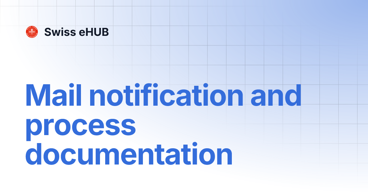 Mail notification and process documentation | Swiss eHUB